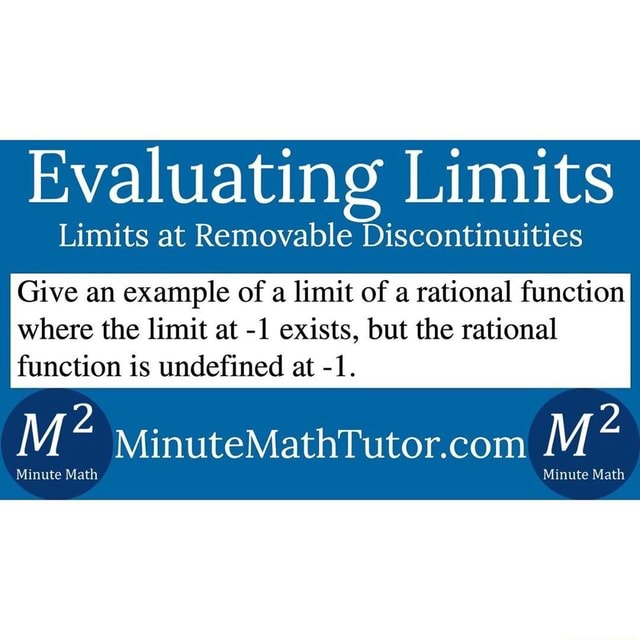 Evaluating Limits Limits at Removable Discontinuities Give an example ...