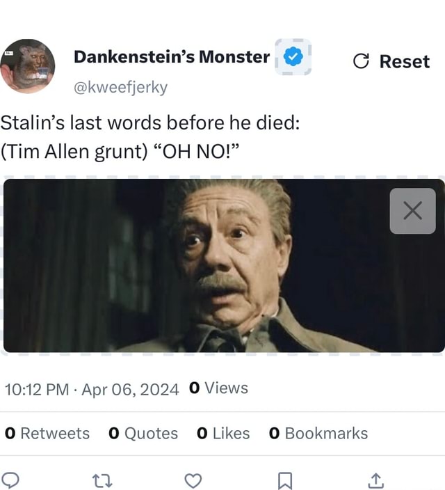Dankenstein's Monster Reset @kweefjerky Stalin's last words before he ...