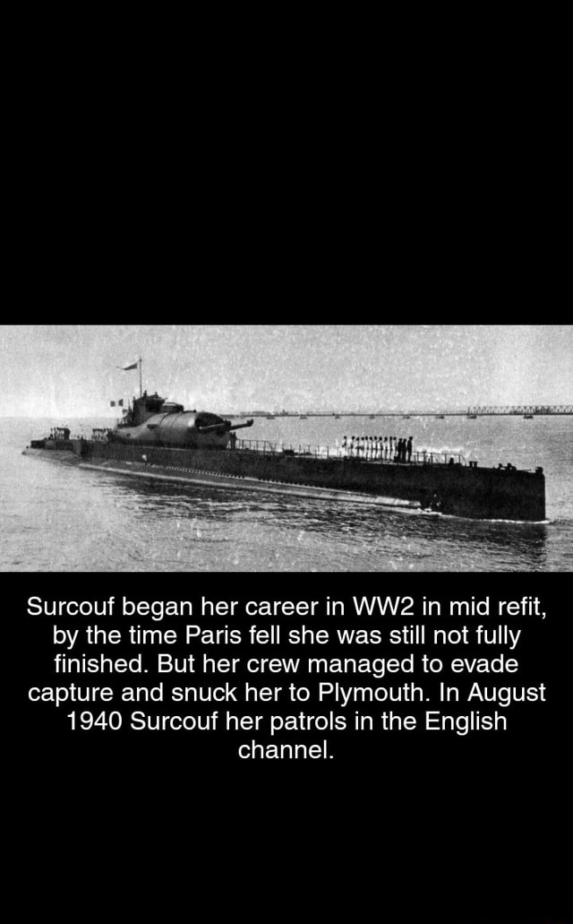 Surcouf began her career in WWe in mid refit, by the time Paris fell ...