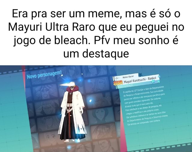Era pra ser um meme, mas é só o Mayuri Ultra Raro que eu peguei no jogo ...