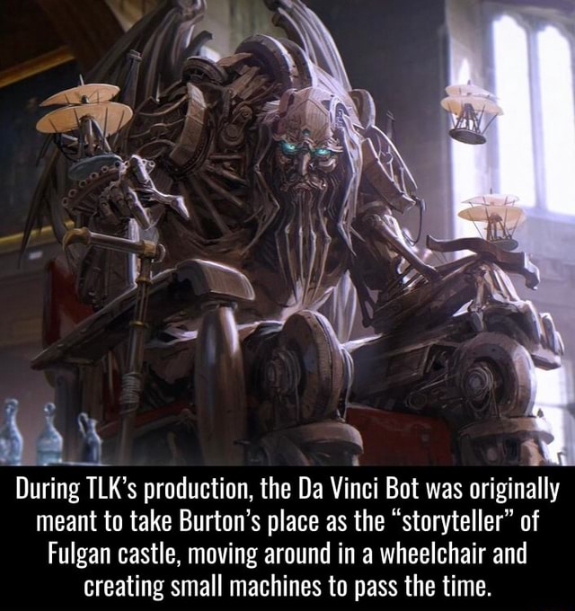 During TLK's production, the Da Vinci Bot was originally meant to take ...