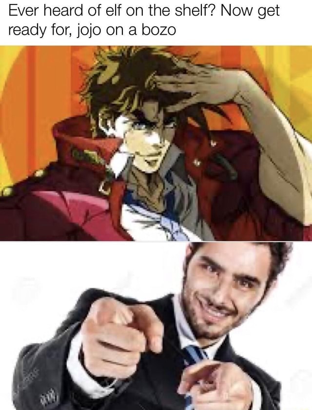 Ever heard of elf on the shelf? Now get ready for, jojo on a bozo as ...