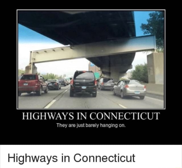 HIGHWAYS IN CONNECTICUT They are just barely hanging on. Highways in ...