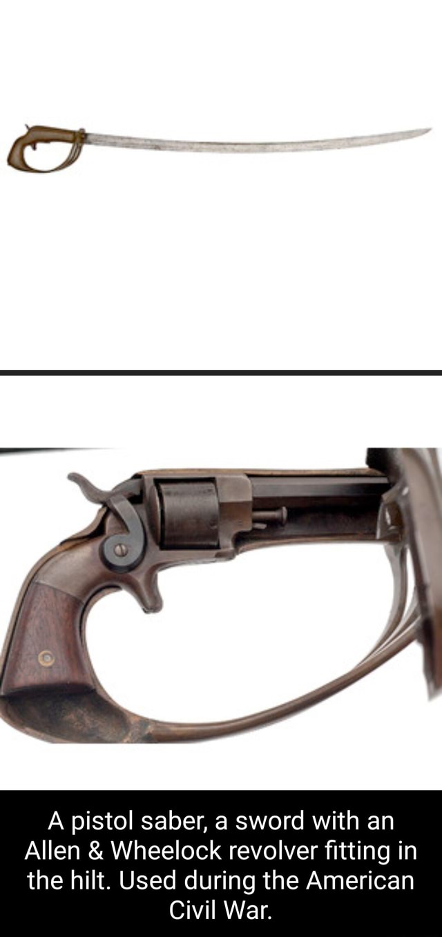 FF A pistol saber, a sword with an Allen & Wheelock revolver fitting in ...