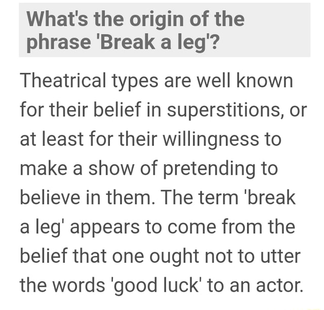 What's the origin of the phrase 'Break a leg'? Theatrical types are ...