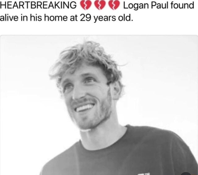 HEARTBREAKING &P Logan Paul found alive in his home at 29 years old ...