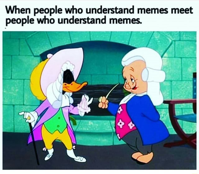 When people who understand memes meet «people who understand memes ...
