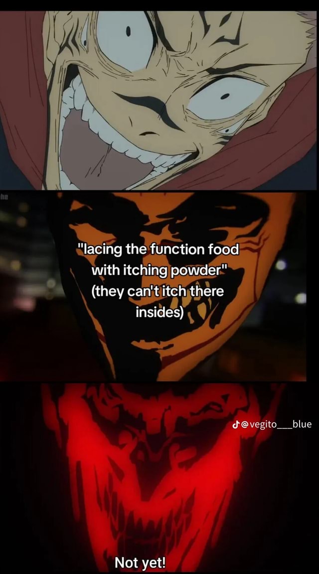 "SS "lacing the function food with itching powder" (they can't itch ...