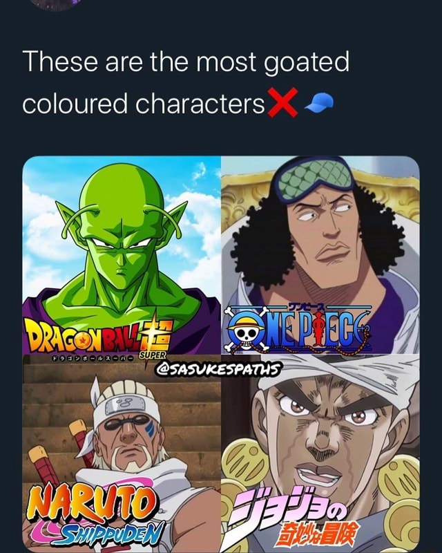 These are the most goated coloured characters @SASUKESPATHS - iFunny