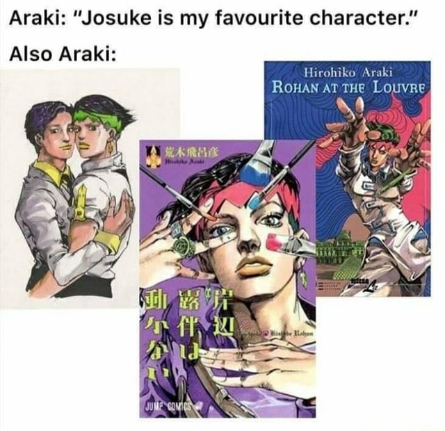 Araki: "Josuke is my favourite character." Also Araki: Hirohiko Araki ...