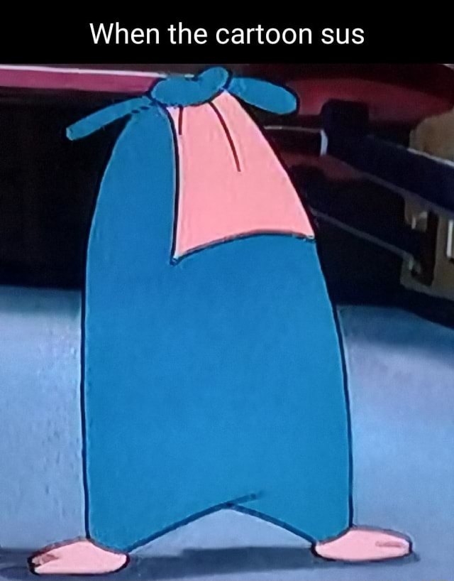 When the cartoon sus - iFunny