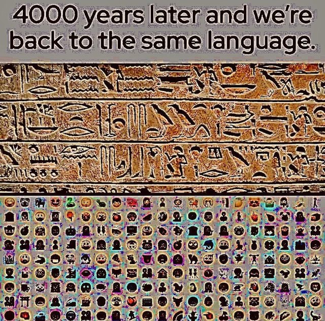 4000 years later and we're back to the same language. - iFunny