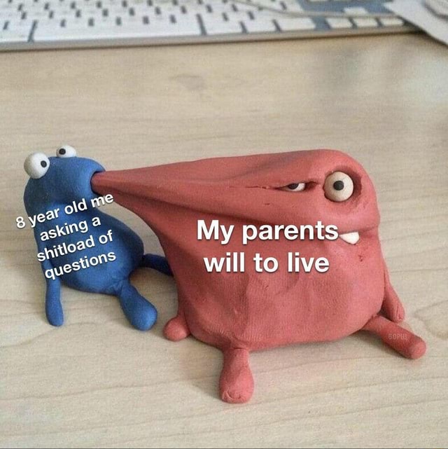 Me, according to my dad I have some extra memes and am trying to ...