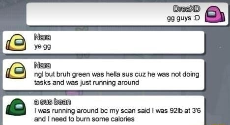 But bruh green was hella sus cuz he was not doing tasks and was just ...