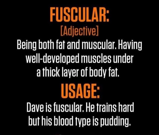 FUSGULAR: [Adjective] Being both fat and muscular. Having well ...