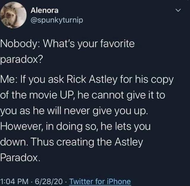 Alenora Nobody: What's your favorite paradox? Me: If you ask Rick ...