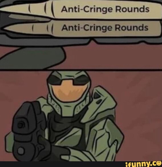 Anti Cringe Rounds tf Anti-Cringe Rounds - iFunny