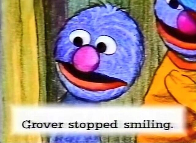 Grover stopped smiling. ! - iFunny