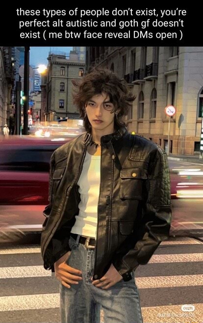 These types of people don't exist, you're perfect alt autistic and goth ...