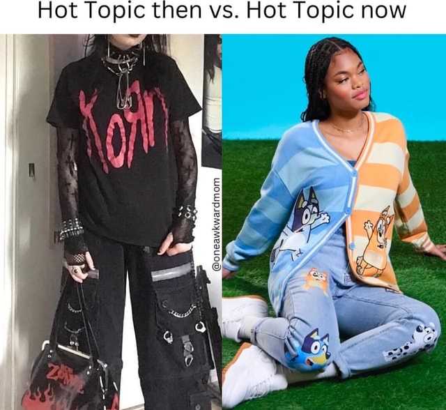 Hot Topic then vs. Hot Topic now @oneawkwardmom - iFunny