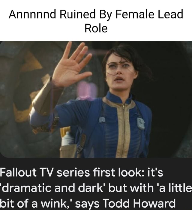 Annnnnd Ruined By Female Lead Role ss Fallout TV series first look: it ...
