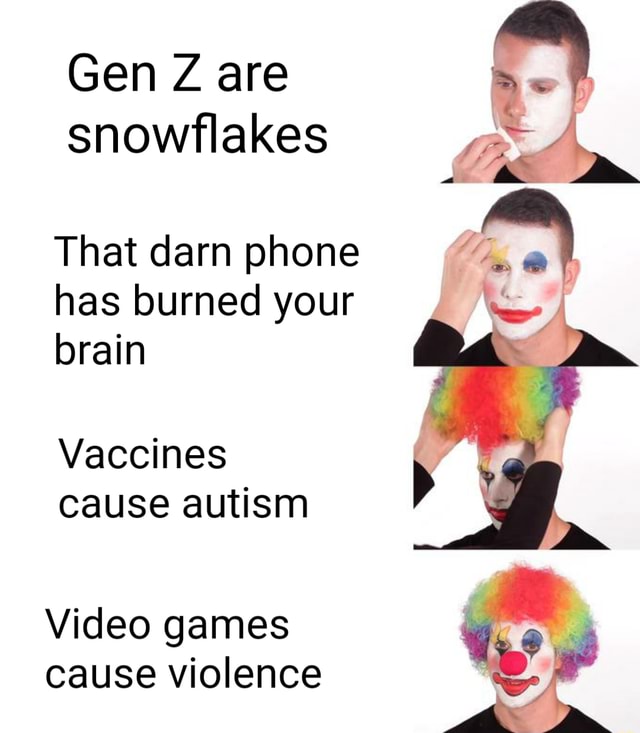 Gen Z are a snowflakes a Mas That darn phone ZT), has burned your brain ...
