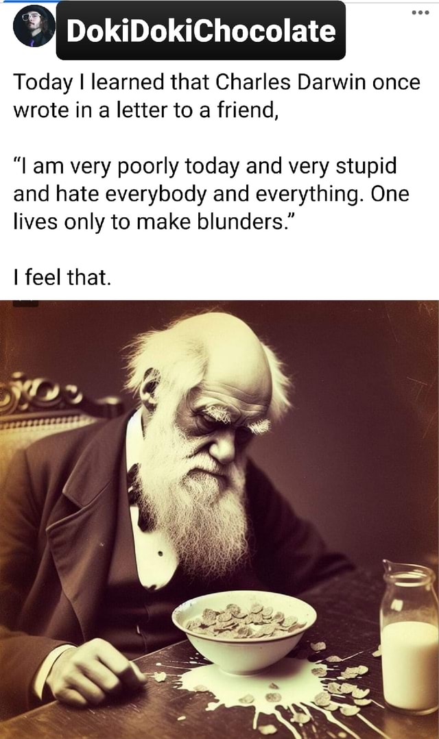 DokiDokiChocolate Today I learned that Charles Darwin once wrote in a ...