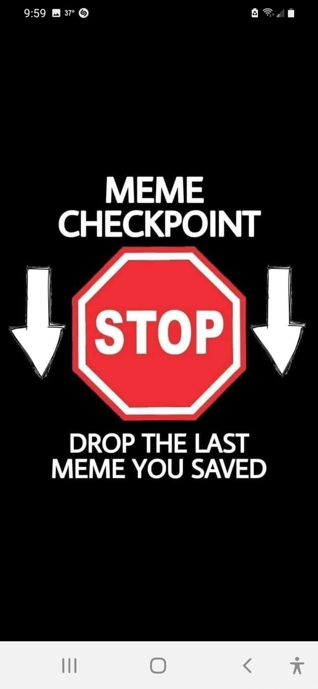 MEME CHECKPOINT DROP THE LAST MEME YOU SAVED - America’s best pics and ...