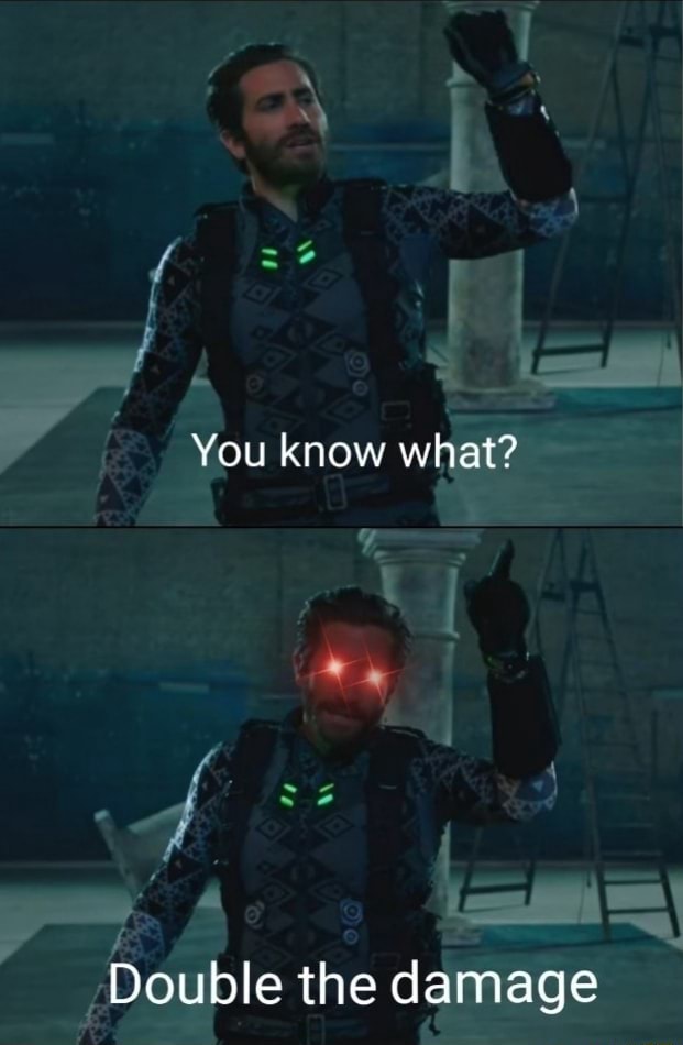 You know what? Double the damage - iFunny