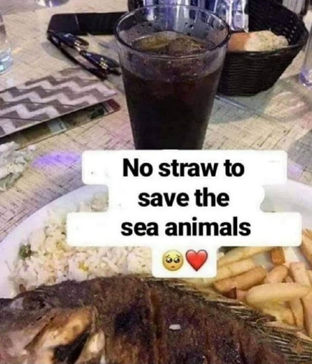 SS! No straw to save the sea animals - iFunny Brazil