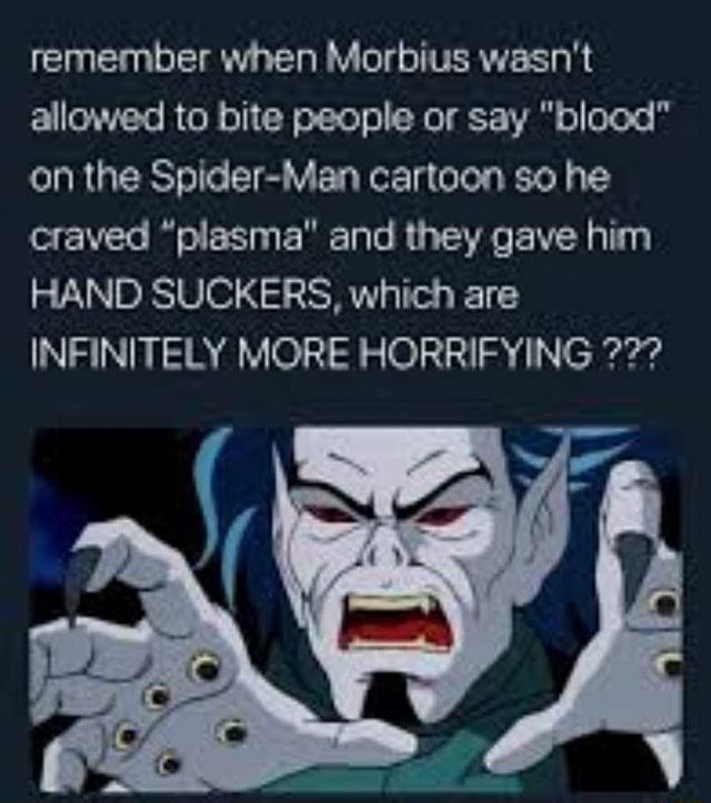Remember when Morbius wasn't allowed to bite people or say "blood" on ...