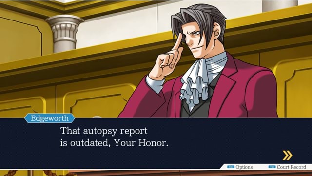 That autopsy report Your Honor. Edgeworth is outdated, - iFunny