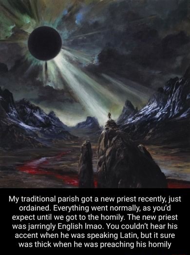 My traditional parish got a new priest recently, just ordained ...