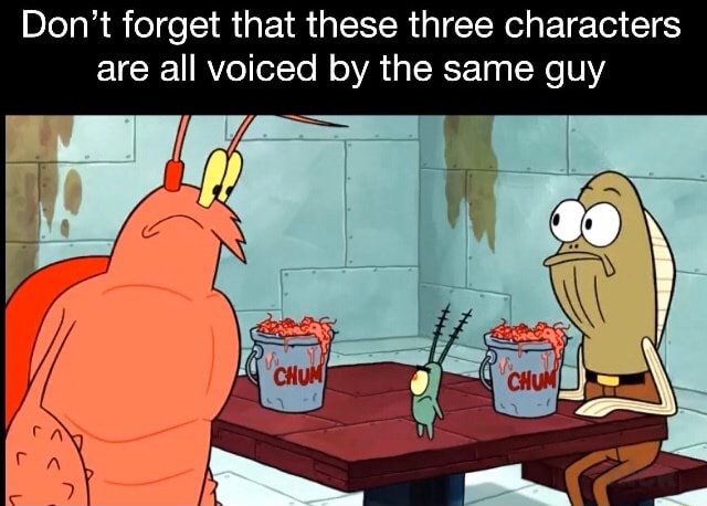 Don't forget that these three characters are all voiced by the same guy - iFunny