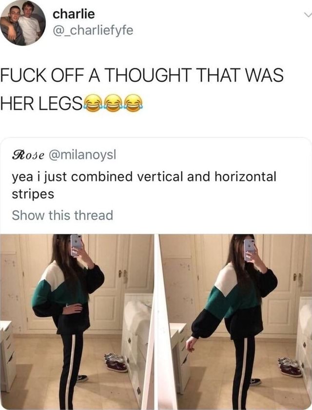 Fuck Off A Thought That Was Her Legs Bose Milanoysl Yea I Just