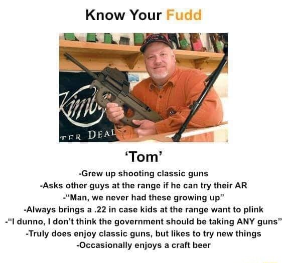 Know Your Fudd 'Tom' -Grew up shooting classic guns -Asks other guys at ...