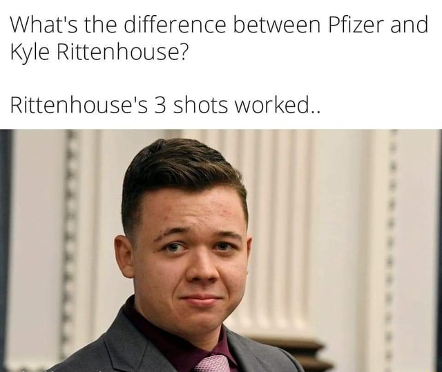What's the difference between Pfizer and Kyle Rittenhouse? Rittenhouse ...
