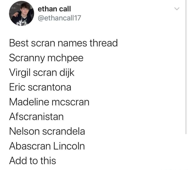 Best scran names thread Scranny mchpee Virgil scran dijk Eric scrantona ...