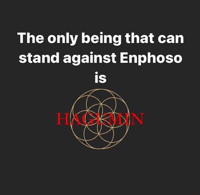 The only being that can stand against Enphoso is - iFunny