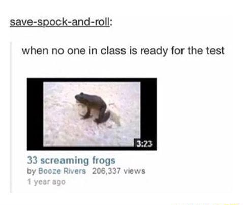 Meme dump 7 - save-spock-and-roll: when no one in class is ready for ...