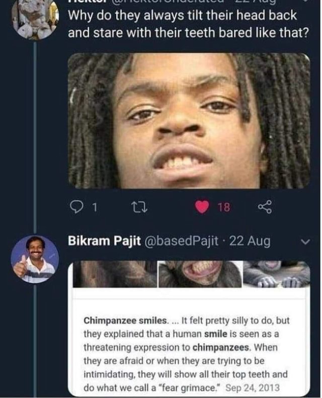 Why do they always tilt their head back and stare with their teeth ...