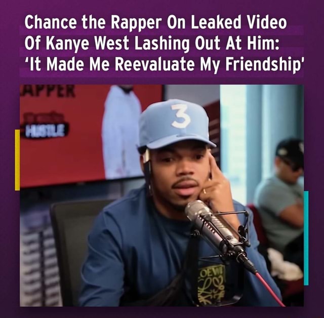 Chance the Rapper On Leaked Video Of Kanye West Lashing Out At Him: 'It ...