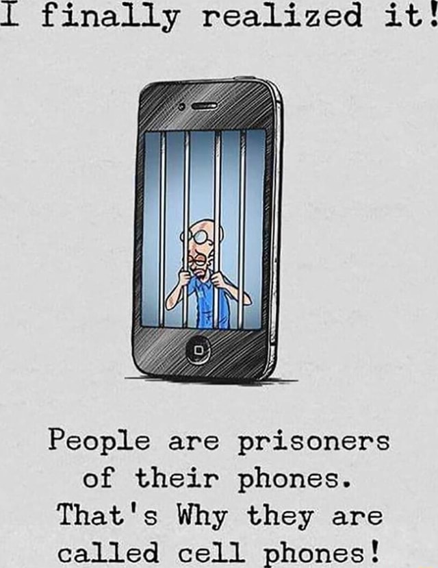 Finally realized it! People are prisoners of their phones. That's Why ...