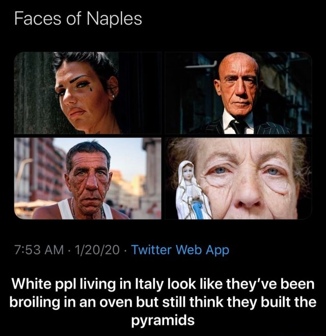 Faces of Naples 7:53 AM 1/20/20 Twitter Web App White ppl living in ...