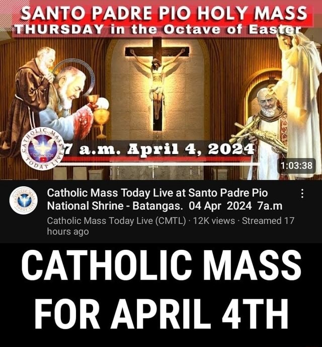 ANTO PADRE PIO HOLY MASS THURSDAY in the Octave of Easter a.m. April 4 ...
