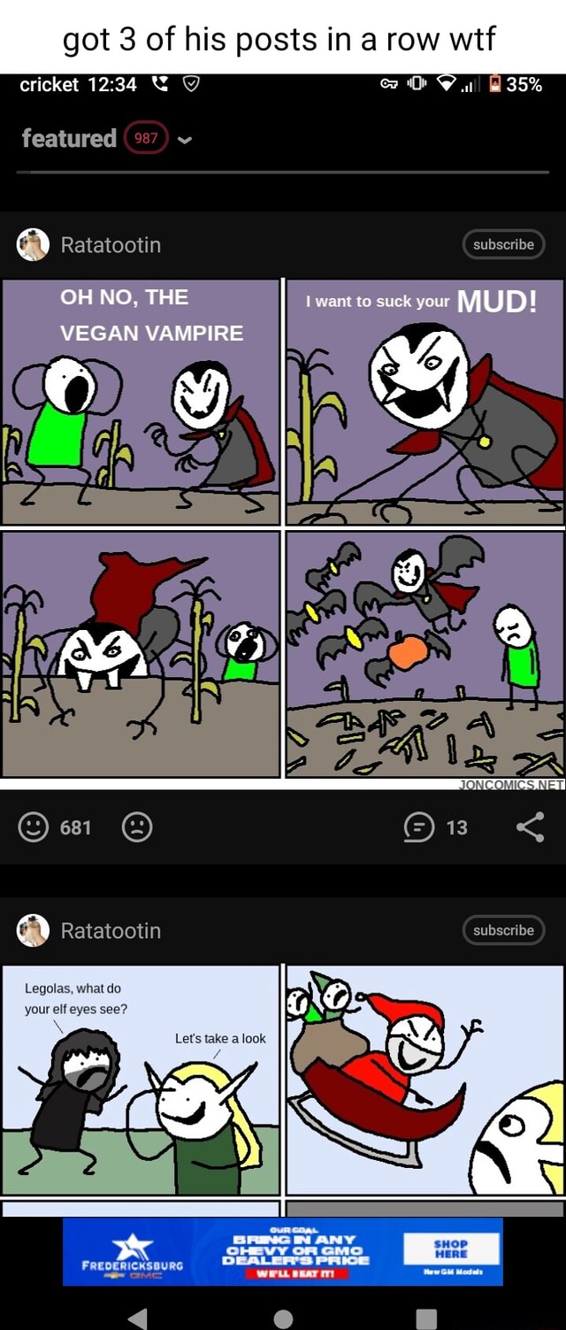 Got 3 of his posts in a row wtf cricket 35% featured Ratatootin OH NO, THE Twant to suck your ...