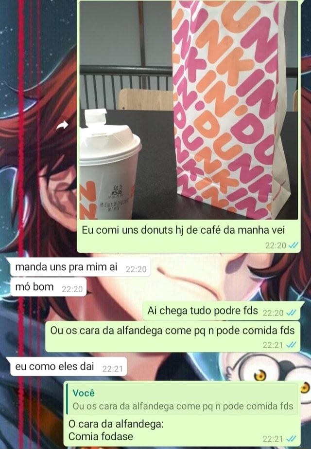 Ou os cara da alfandega come pq n pode comida fds = O cara da alfandega ...