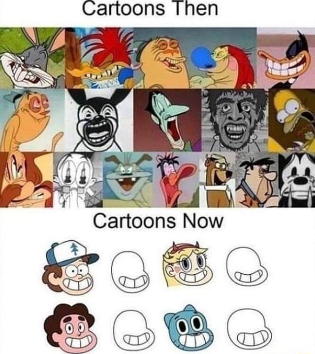 Cartoons Then Now - iFunny