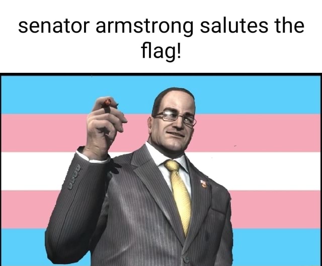 Senator armstrong salutes the flag! - iFunny