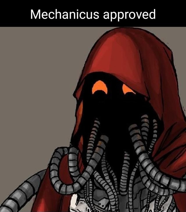 2... ss we I we RS / Mechanicus approved - iFunny